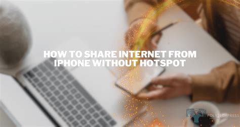 How To Share Internet From Iphone Without Hotspot