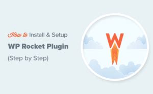 How To Properly Install And Setup WP Rocket In WordPress