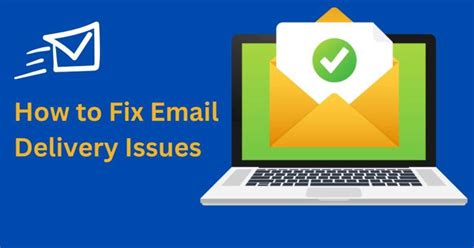 How To Fix Email Delivery Issues Proven Strategies Tips