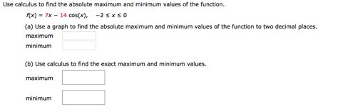 Solved Use Calculus To Find The Absolute Maximum And Minimum