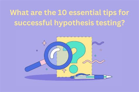 What Are The Essential Tips For Successful Hypothesis Testing