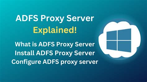 How To Install ADFS Proxy Server A Step By Step Guide