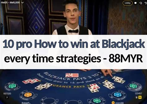 How To Win At Blackjack Every Time Top 10 Expert Strategies