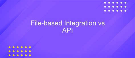 File Based Integration Vs Api Apix Drive