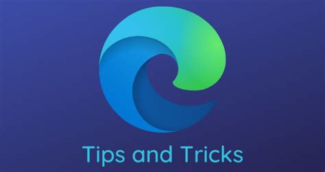 10 Microsoft Edge Tips And Tricks To Improve Your Browsing Experience