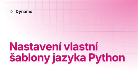 Nastavení Vlastní šablony Jazyka Python Dynamo