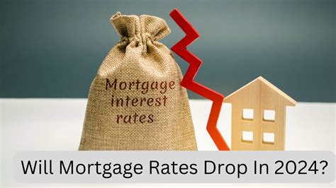 Will Mortgage Rates Drop In 2024