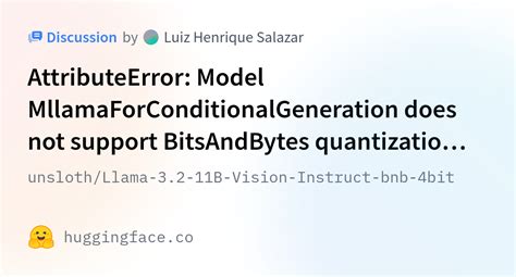 Unslothllama 32 11b Vision Instruct Bnb 4bit · Attributeerror Model