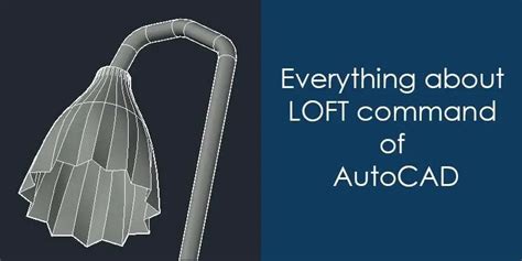 Everything You Should Know About Loft Command Of Autocad