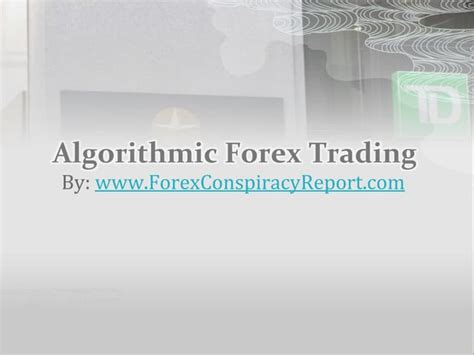 Algorithmic Forex Trading Ppt
