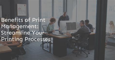 Benefits Of Print Management Streamline Your Printing Processes