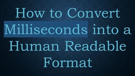 How To Convert Milliseconds Into A Human Readable Format Youtube