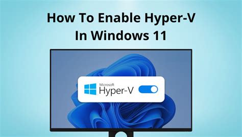 How To Enable Hyper V In Windows 11 [for All Edition 2023]