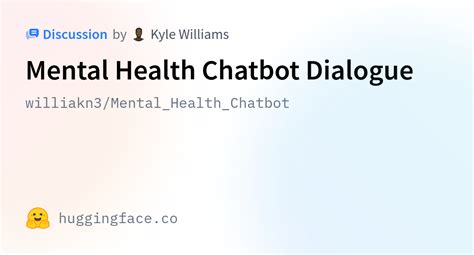 Williakn3mentalhealthchatbot · Mental Health Chatbot Dialogue