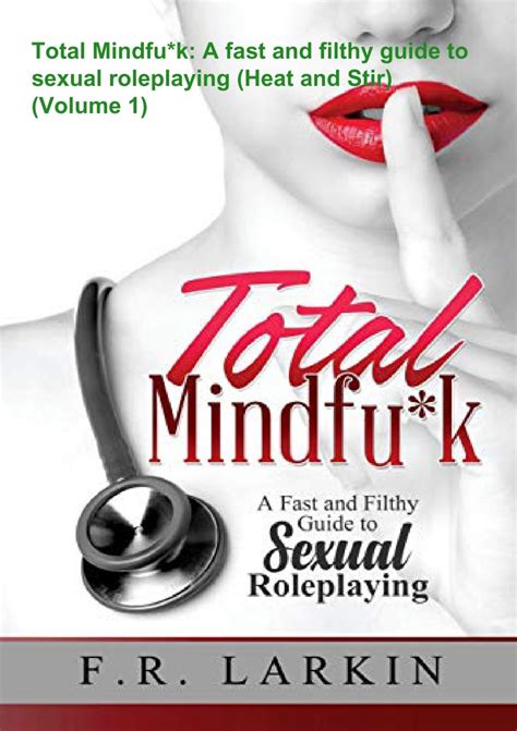 PDF DOWNLOAD Total Mindfu K A Fast And Filthy Guide To Sexual Roleplaying Heat And Stir