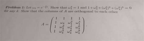 Solved Problem Show That The Columns Of A Are Orthogonal Chegg