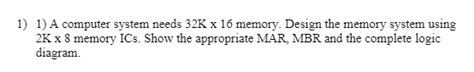 solved 1 1 a computer system needs 32k x 16 memory design