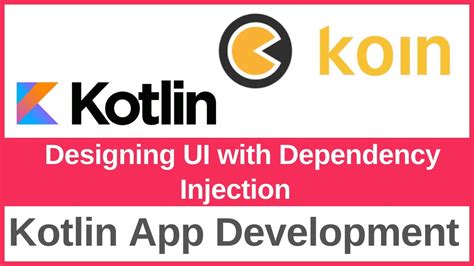 Koin Tutorial Designing Ui With Dependency Injection In Android