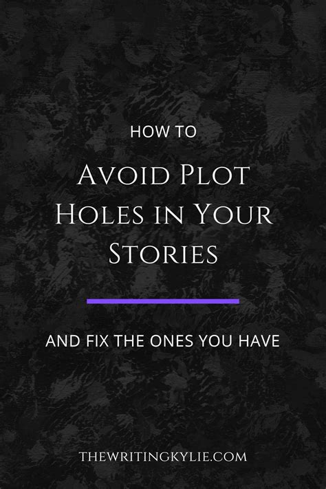 how to avoid plot holes in your stories and fix the ones you have — the