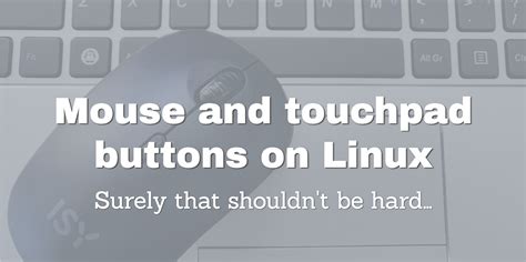 Mouse And Touchpad Buttons On Linux By Kai Koenig Medium