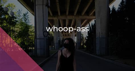 Whoop Ass Idiom Meaning And Origin The Village Idiom