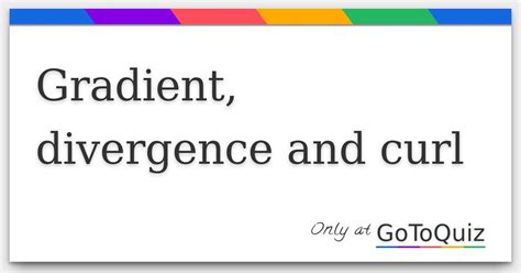 Gradient Divergence And Curl