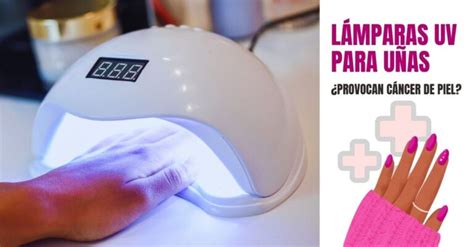 Lámparas Uv Para Uñas Aumentarían Riesgo De Cáncer De Piel