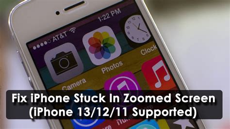 8 Simple Ways To Fix Iphone Stuck In Zoomed Screen Iphone 131211