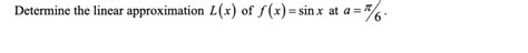 Solved Determine The Linear Approximation Lx ﻿of Fxsinx