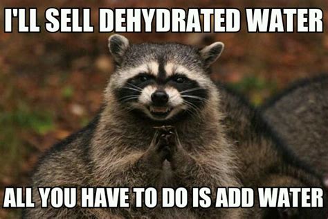 Dehydrated Water Meme By Dflames Memedroid