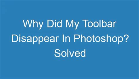 Why Did My Toolbar Disappeared In Photoshop Solved
