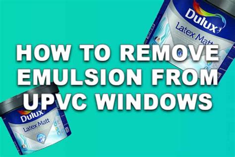 How To Remove Emulsion Paint From Upvc Windows The Bloke Cave