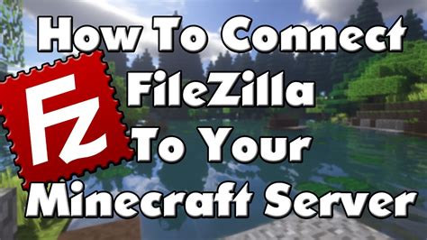 How To Connect Filezilla To Your Minecraft Server Youtube