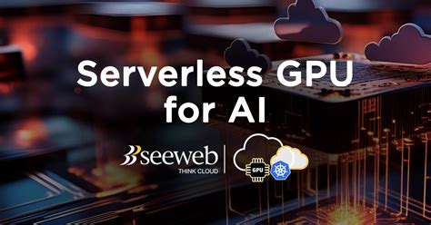 Serverless GPU Il GPU Provisioning Facilitato Seeweb