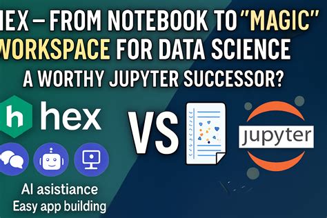 Hex From Notebook To “magic” Workspace For Data Science A Worthy Jupyter Successor Find