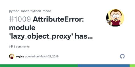 AttributeError Module Lazy Object Proxy Has No Attribute Proxy Issue Python Mode