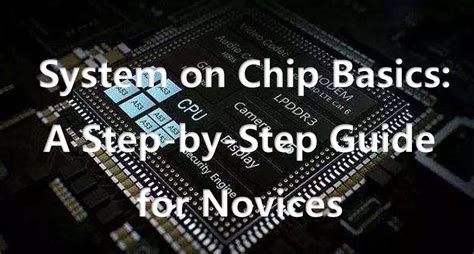 system on chip basics a step by step guide for novices blog ampheo