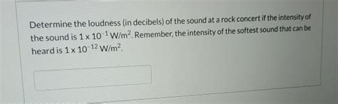 Solved Determine The Loudness In Decibels Of The Sound At Chegg Com