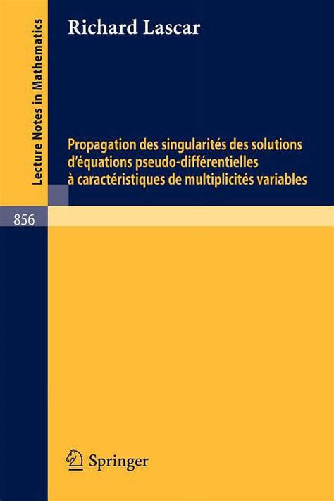 Lecture Notes In Mathematics Propagation Des Singularites Des