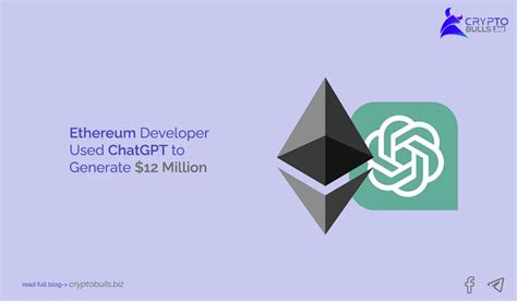 How An Ethereum Developer Used ChatGPT To Generate Million In One Day