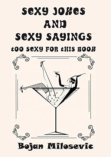 Sexy Jokes And Sexy Sayings Too Sexy For This Book Ebook Milosevic