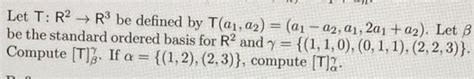 solved let t r2→r3 be defined by t a1 a2 a1−a2 a1 2a1 a2
