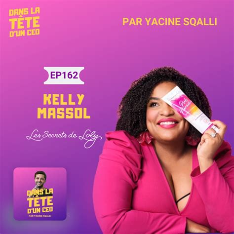 162 Kelly Massol Les Secrets Dans La Tête Dun Ceo Par Yacine
