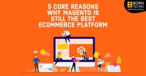 CORE REASONS WHY MAGENTO IS STILL THE BEST ECOMMERCE PLATFORM