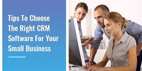 Tips To Choose The Right Crm Software For Your Small Business