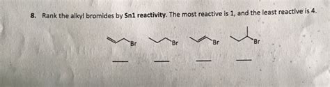 Solved 8. Rank the alkyl bromides by Sn1 reactivity. The | Chegg.com