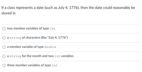 Solved If A Class Represents A Date Such As July 4 1776