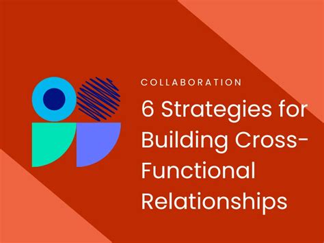 6 Strategies To Build Cross Functional Relationships
