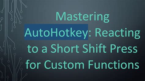 Mastering Autohotkey Reacting To A Short Shift Press For Custom