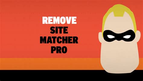 Remove Site Matcher Pro How To Remove